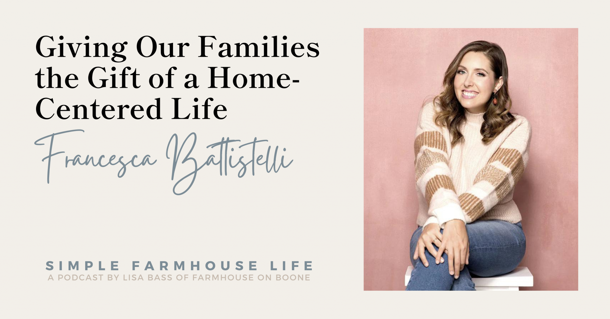 Episode 204 | Giving Our Families the Gift of a Home-Centered Life | Francesca Battistelli ...